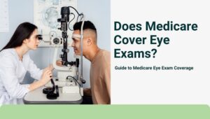 Does Medicare Cover Eye Exams? | Complete Guide